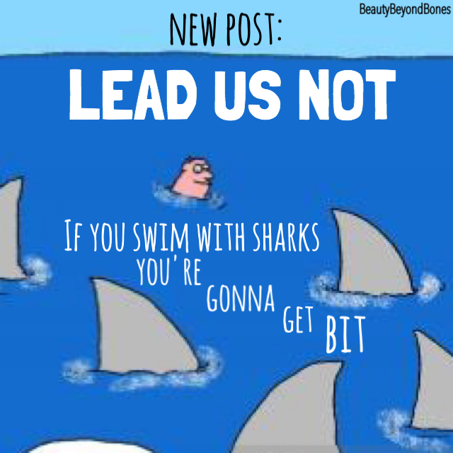 Lead Us Not – BeautyBeyondBones