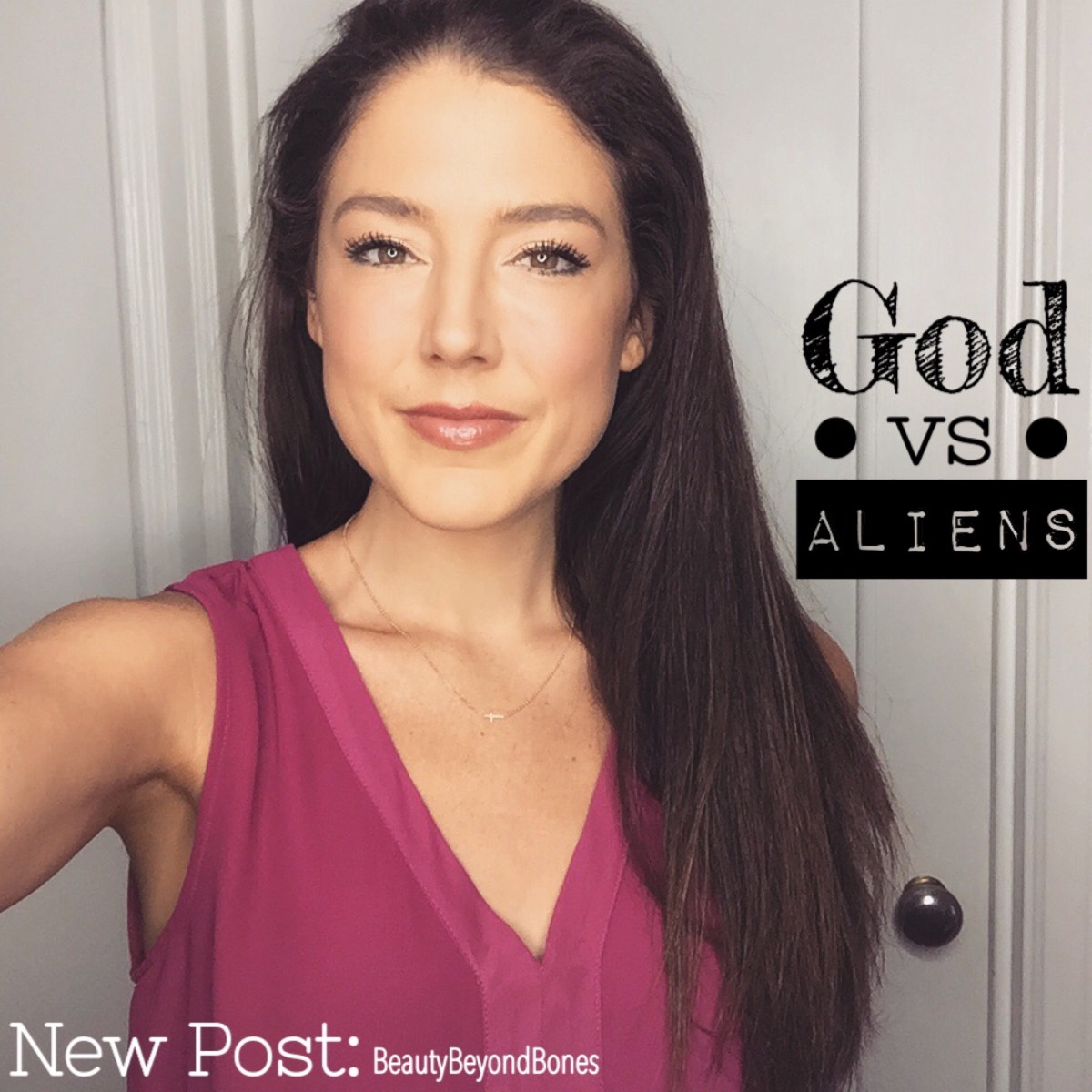 God vs. Aliens – BeautyBeyondBones