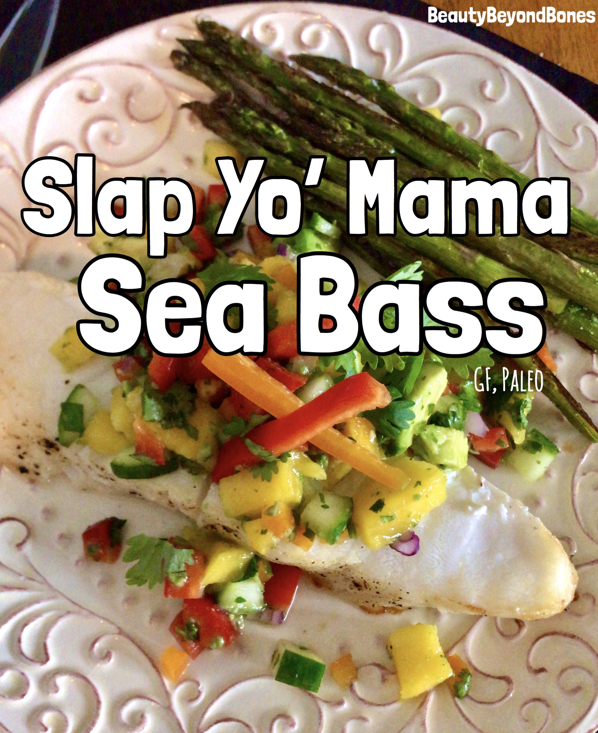 “Slap Yo’ Mama” Sea Bass! – BeautyBeyondBones