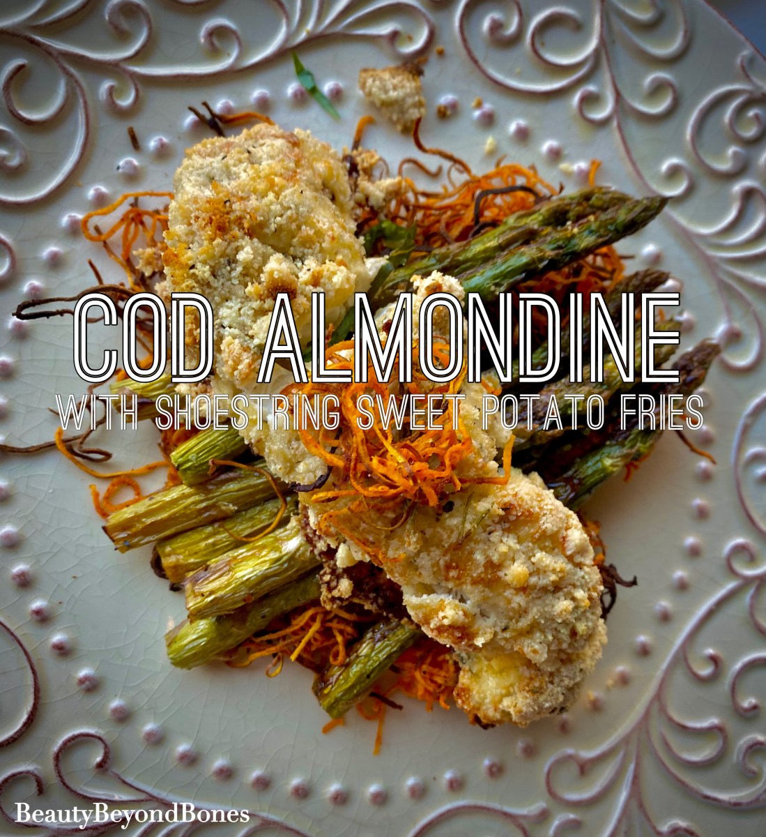 Cod Almondine with Shoestring Sweet Potato Fries! – BeautyBeyondBones